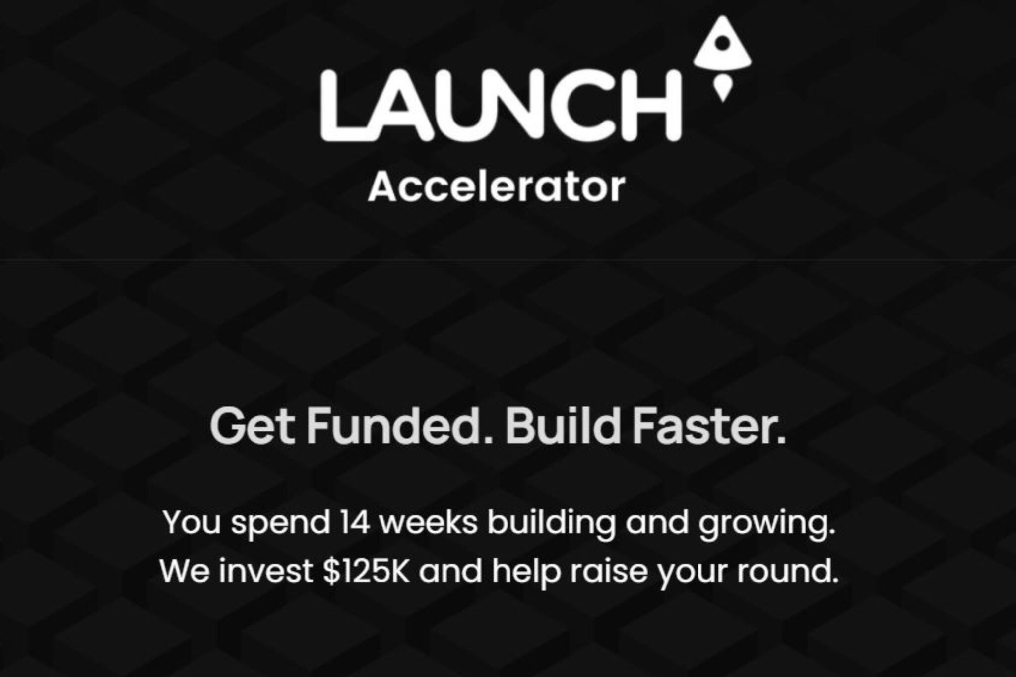 How to Get Accepted to LAUNCH Accelerator & Raise 125K